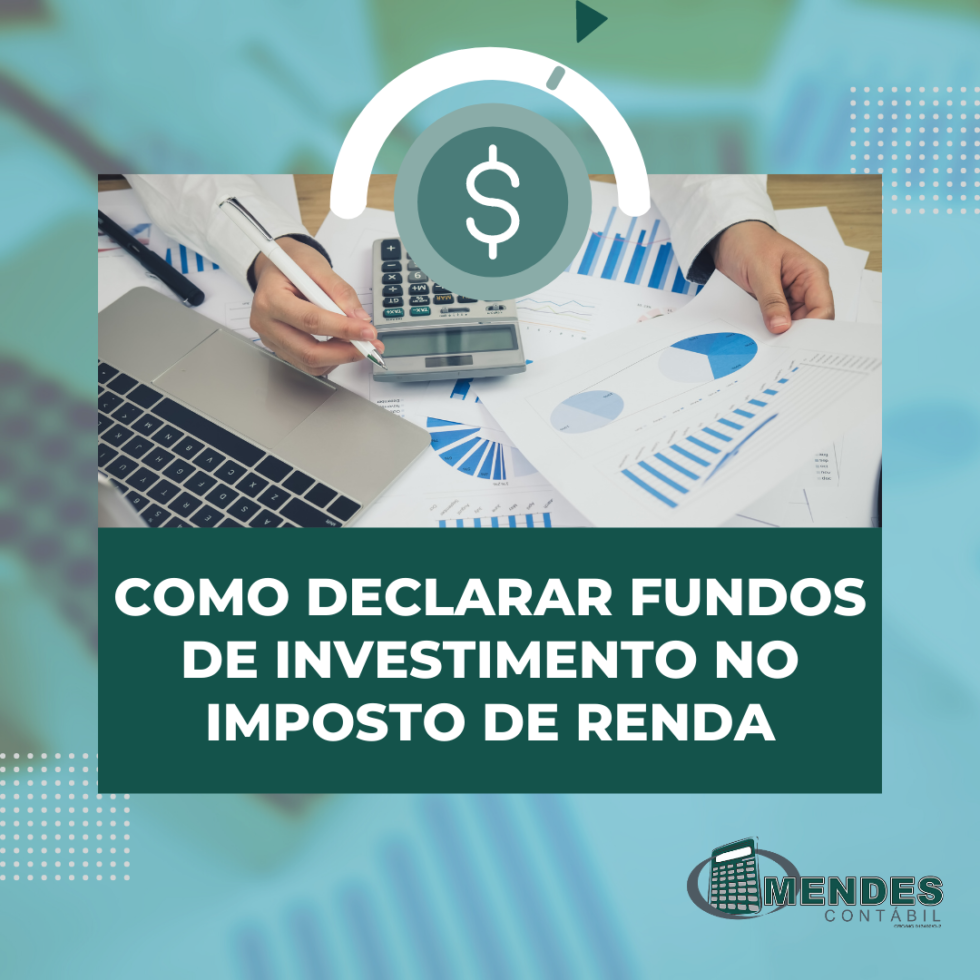 Como Declarar Fundos De Investimento No Imposto De Renda Mendes Contabil
